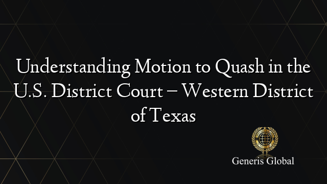 Understanding Motion to Quash in the U.S. District Court – Western ...