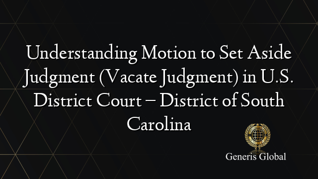 Understanding Motion to Set Aside Judgment (Vacate Judgment) in U.S ...
