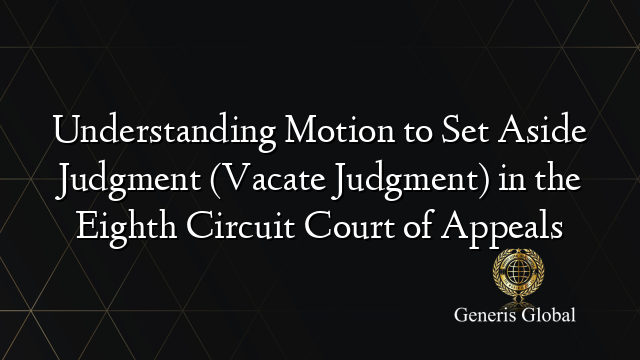 Understanding Motion to Set Aside Judgment (Vacate Judgment) in the ...