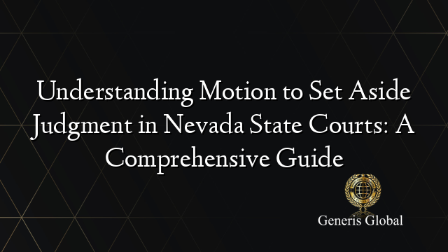 Understanding Motion to Set Aside Judgment in Nevada State Courts: A ...