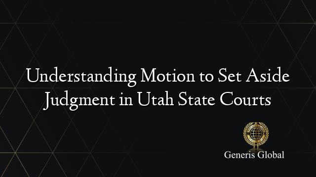 Understanding Motion to Set Aside Judgment in Utah State Courts