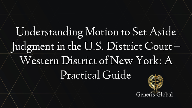 Understanding Motion to Set Aside Judgment in the U.S. District Court ...