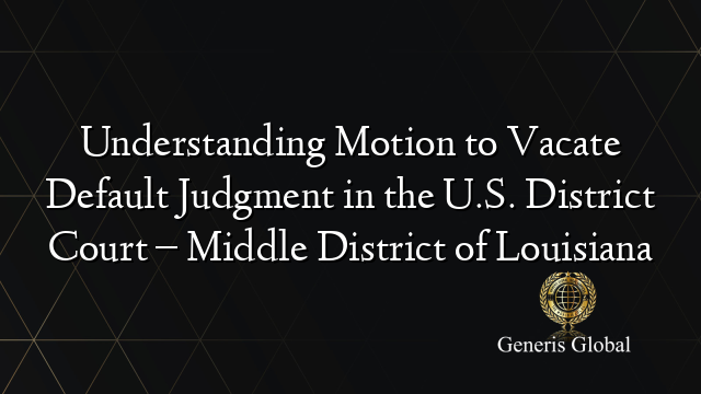 Understanding Motion to Vacate Default Judgment in the U.S. District ...