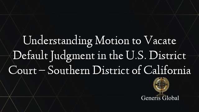 Understanding Motion to Vacate Default Judgment in the U.S. District ...