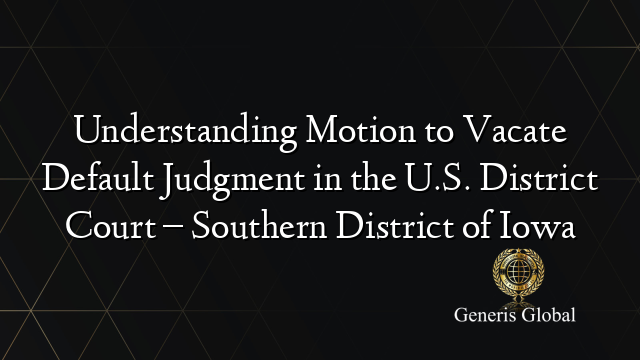 Understanding Motion to Vacate Default Judgment in the U.S. District ...