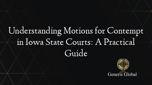 Understanding Motions for Contempt in Iowa State Courts: A Practical Guide