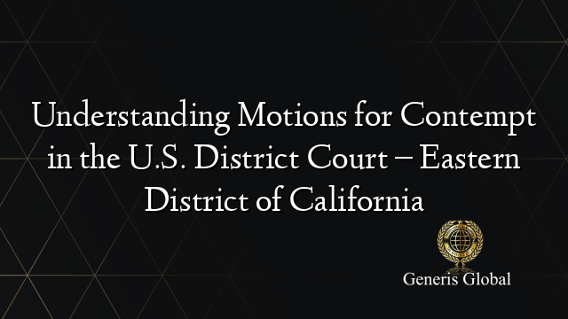 Understanding Motions for Contempt in the U.S. District Court – Eastern ...