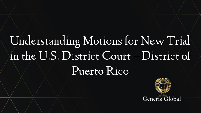 Understanding Motions for New Trial in the U.S. District Court ...