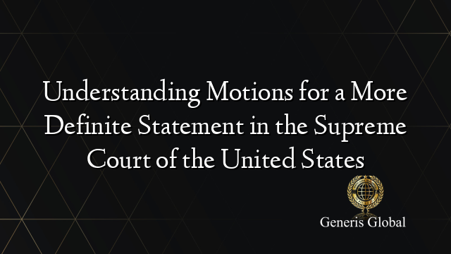Understanding Motions for a More Definite Statement in the Supreme ...