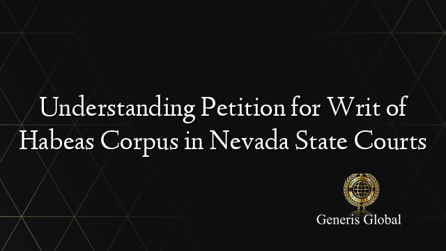 Understanding Petition for Writ of Habeas Corpus in Nevada State Courts
