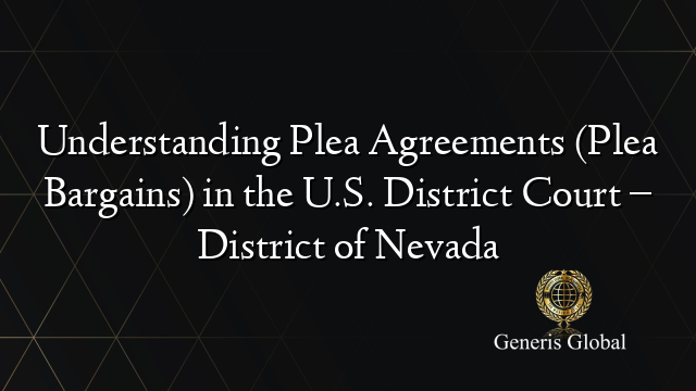 Understanding Plea Agreements (Plea Bargains) in the U.S. District ...