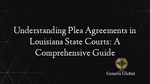 Understanding Plea Agreements in Louisiana State Courts: A ...