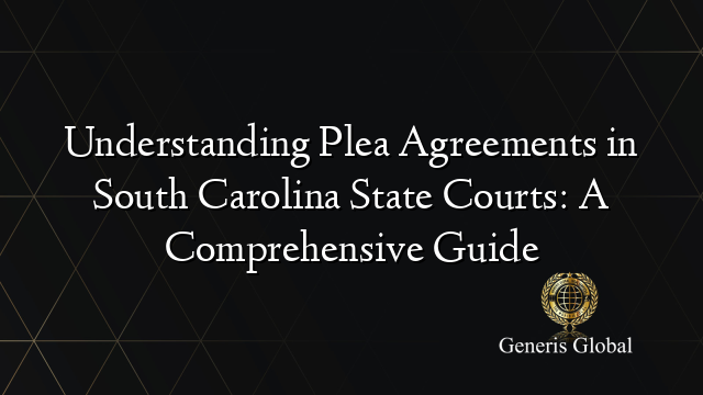 Understanding Plea Agreements in South Carolina State Courts: A ...