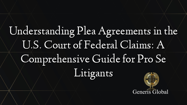 Understanding Plea Agreements in the U.S. Court of Federal Claims: A ...