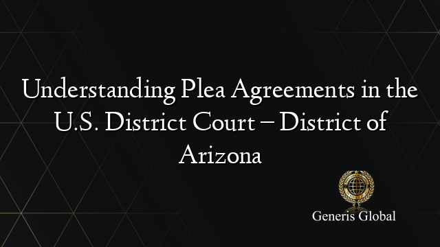Understanding Plea Agreements in the U.S. District Court – District of ...