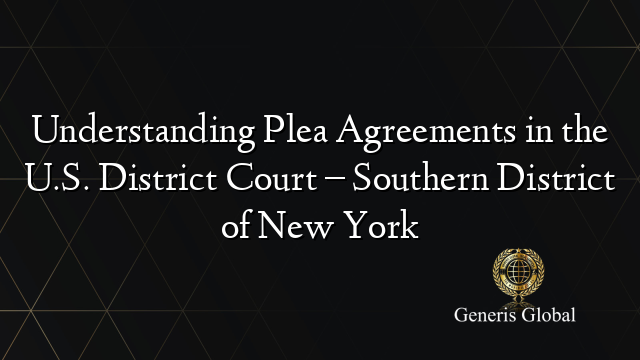 Understanding Plea Agreements in the U.S. District Court – Southern ...