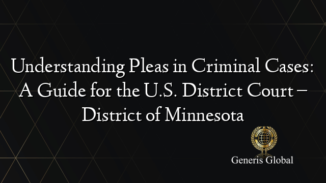 Understanding Pleas in Criminal Cases: A Guide for the U.S. District ...