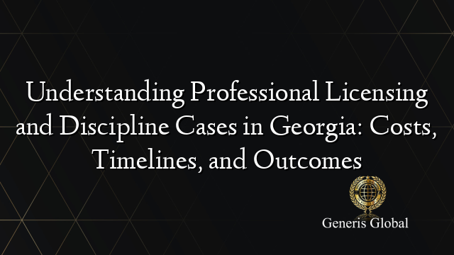 Understanding Professional Licensing and Discipline Cases in Georgia ...