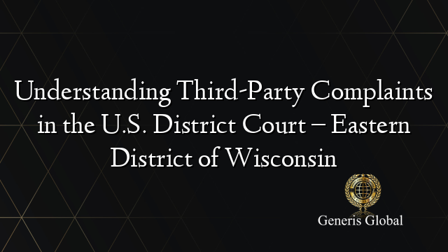 Understanding Third-Party Complaints in the U.S. District Court ...