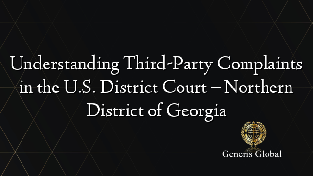Understanding Third-Party Complaints in the U.S. District Court ...