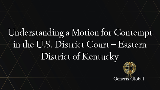 Understanding a Motion for Contempt in the U.S. District Court ...