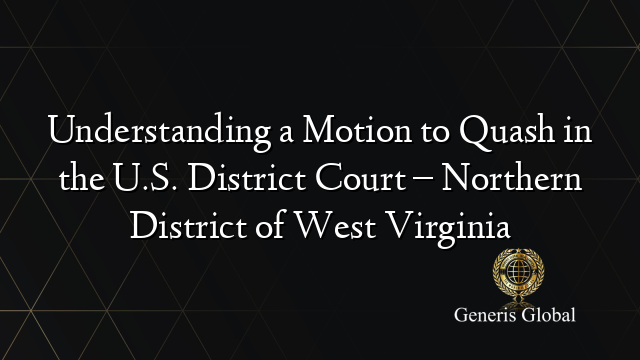 Understanding a Motion to Quash in the U.S. District Court – Northern ...