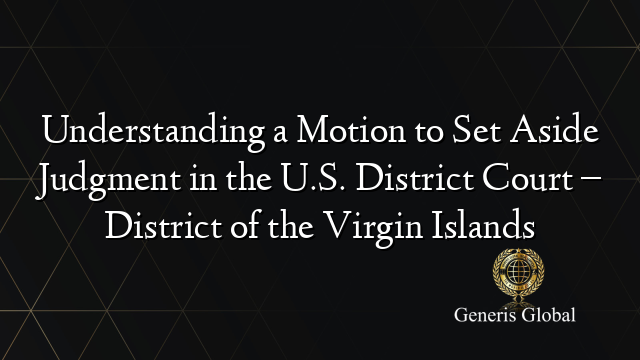 Understanding a Motion to Set Aside Judgment in the U.S. District Court ...