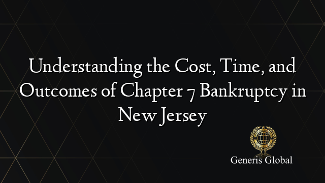 Understanding the Cost, Time, and Outcomes of Chapter 7 Bankruptcy in ...