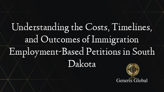 Understanding the Costs, Timelines, and Outcomes of Immigration ...