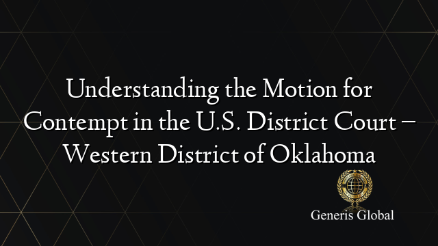 Understanding the Motion for Contempt in the U.S. District Court ...