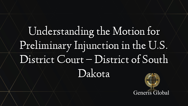 Understanding the Motion for Preliminary Injunction in the U.S. District Court – District of ...
