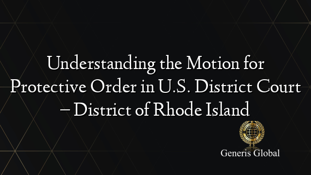 Understanding the Motion for Protective Order in U.S. District Court ...