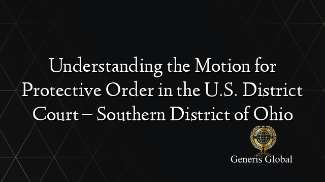 Understanding the Motion for Protective Order in the U.S. District ...