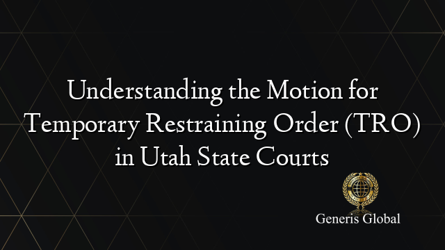 Understanding the Motion for Temporary Restraining Order (TRO) in Utah ...