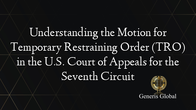Understanding the Motion for Temporary Restraining Order (TRO) in the U.S. Court of Appeals for ...
