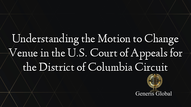 Understanding the Motion to Change Venue in the U.S. Court of Appeals ...