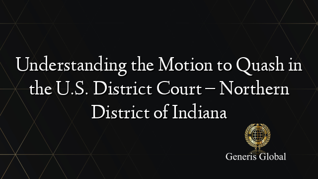 Understanding the Motion to Quash in the U.S. District Court – Northern ...