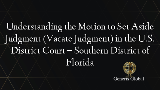 Understanding the Motion to Set Aside Judgment (Vacate Judgment) in the ...