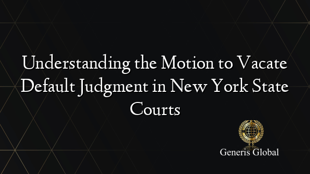 Understanding the Motion to Vacate Default Judgment in New York State ...
