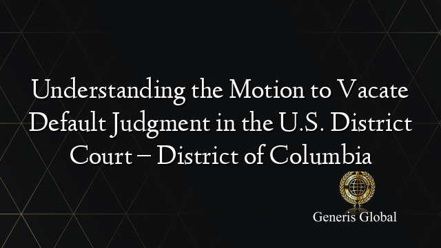 Understanding the Motion to Vacate Default Judgment in the U.S ...