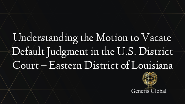 Understanding the Motion to Vacate Default Judgment in the U.S ...
