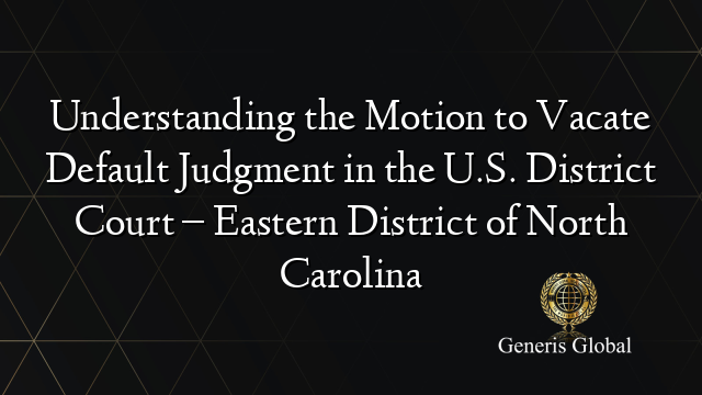 Understanding the Motion to Vacate Default Judgment in the U.S ...