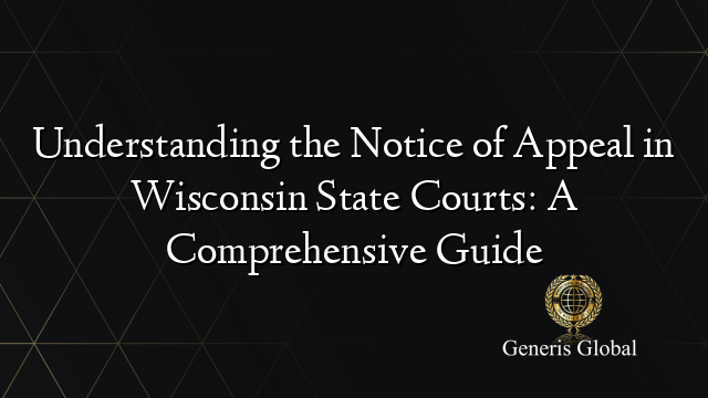 Understanding the Notice of Appeal in Wisconsin State Courts: A ...