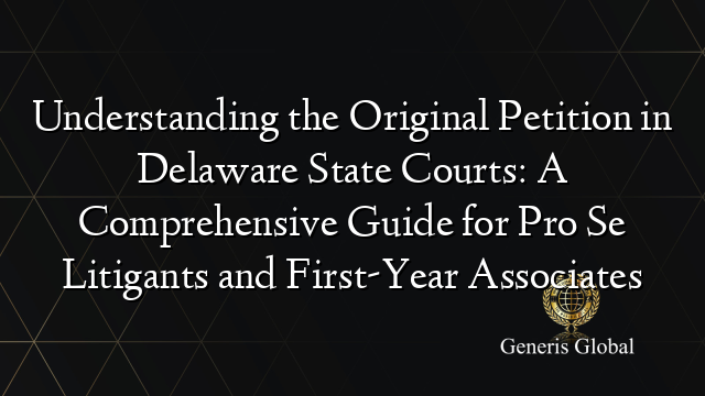 Understanding the Original Petition in Delaware State Courts: A ...