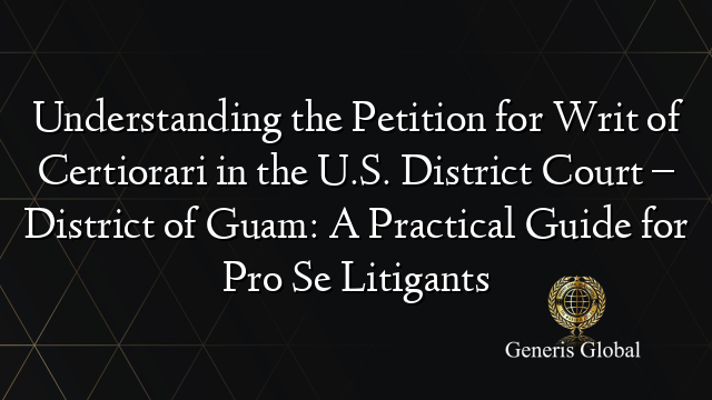 Understanding the Petition for Writ of Certiorari in the U.S. District ...