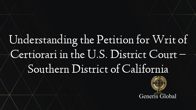 Understanding the Petition for Writ of Certiorari in the U.S. District ...