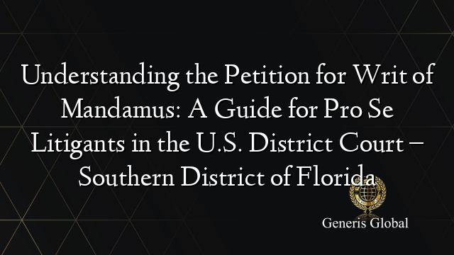 Understanding the Petition for Writ of Mandamus: A Guide for Pro Se ...
