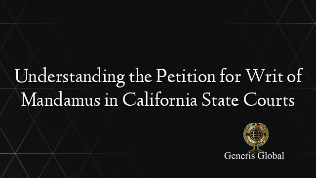 Understanding the Petition for Writ of Mandamus in California State Courts