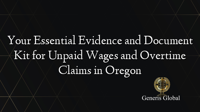 Your Essential Evidence and Document Kit for Unpaid Wages and Overtime ...