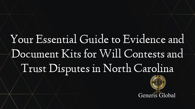 Your Essential Guide to Evidence and Document Kits for Will Contests ...